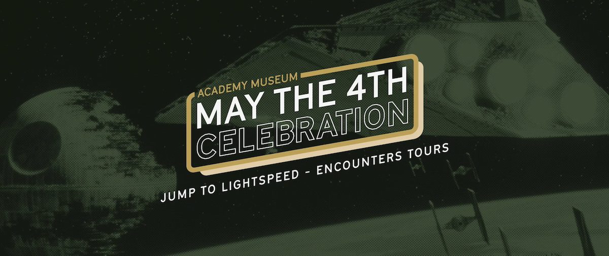 May the 4th be with you at the Academy Museum